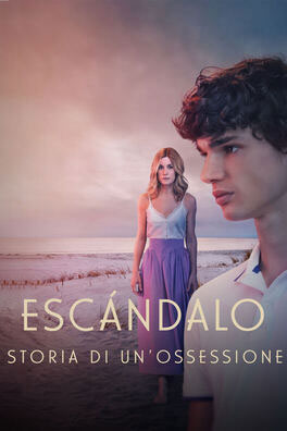 Escándalo, Storia di un'ossessione | Serie TV 2023 | MovieTele.it